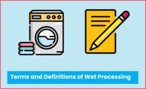 Important Terms and Definitions of Wet Processing - Textile Apex