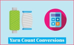 Basic Conversions of Yarn Count - Textile Apex