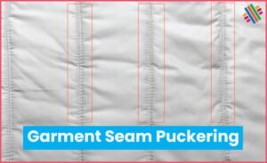 Garment Seam Pucker: Types, Causes and Remedies - Textile Apex