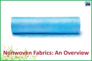 Nonwoven Fabrics: An Overview - Textile Apex